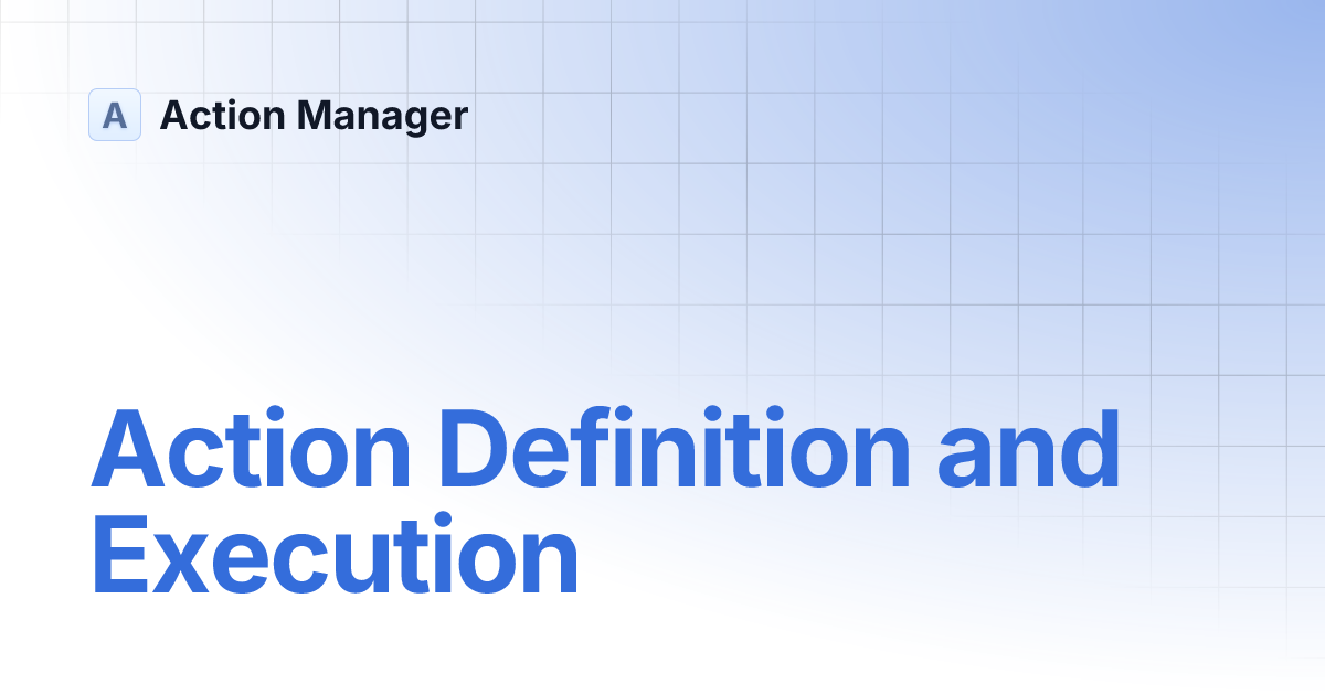 Action Definition and Execution | Action Manager